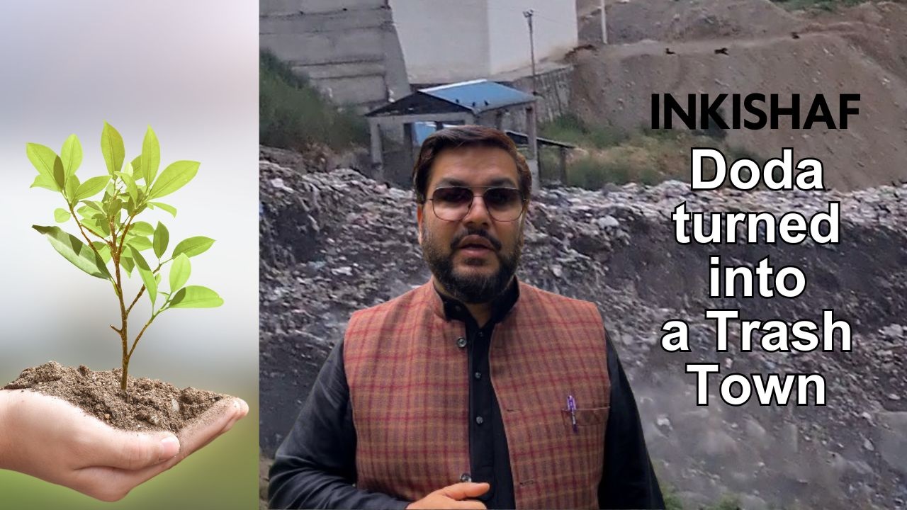 Video: Inkishaf | Doda Turned Into A Trash Town – Kashmir Observer