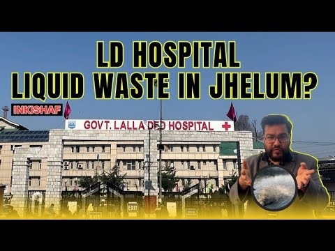 Video: Inkishaf | LD Hospital Liquid Waste In Jhelum? – Kashmir Observer