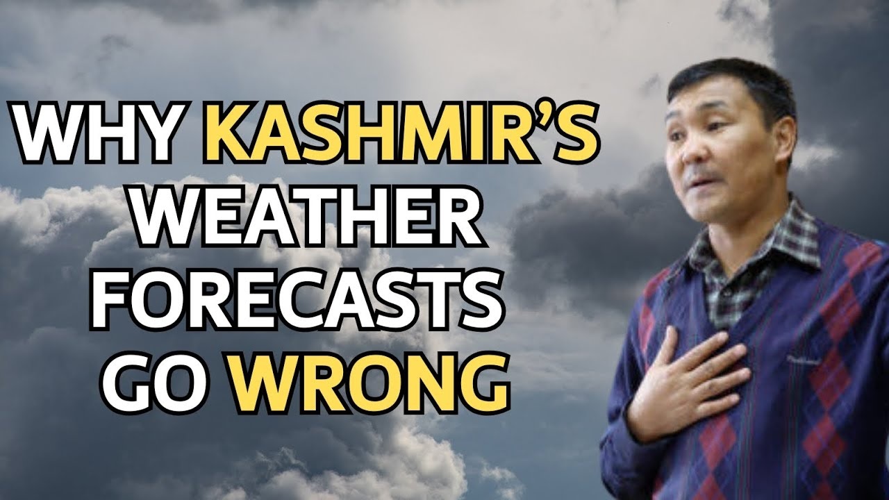 Video: Why Kashmir’s Weather Forecasts Go Wrong – Kashmir Observer